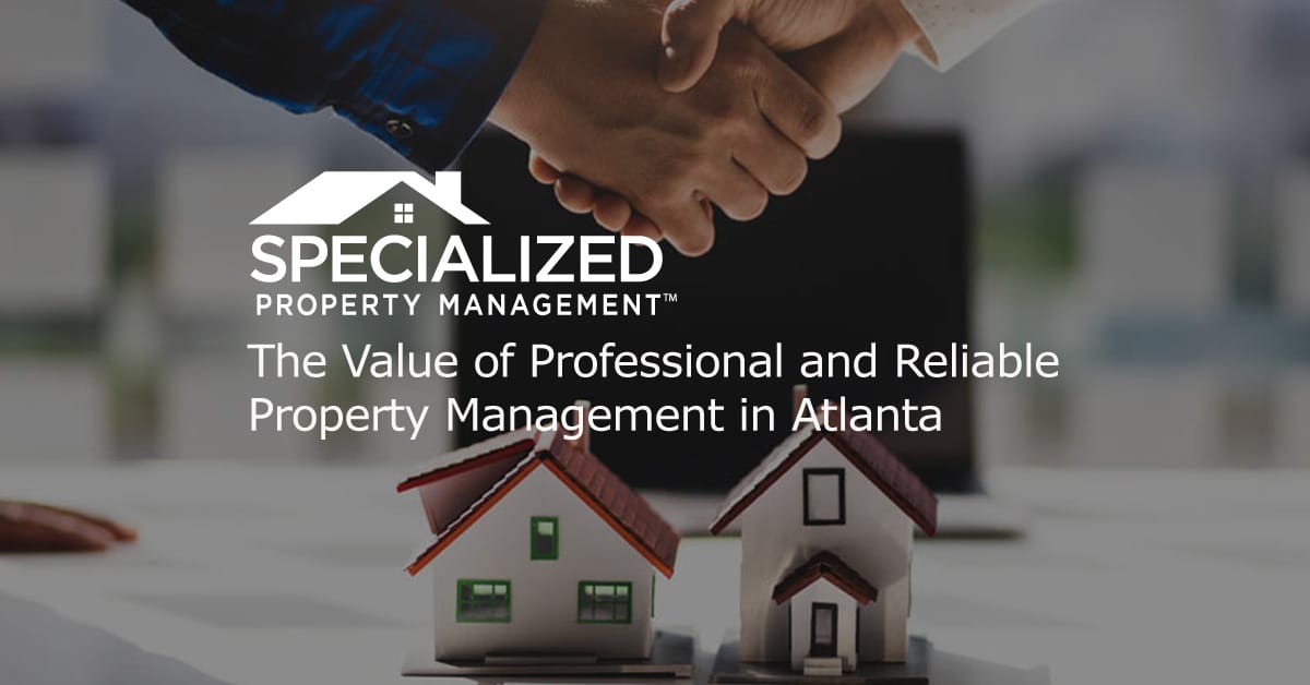 The Value of Professional and Reliable Property Management in Atlanta